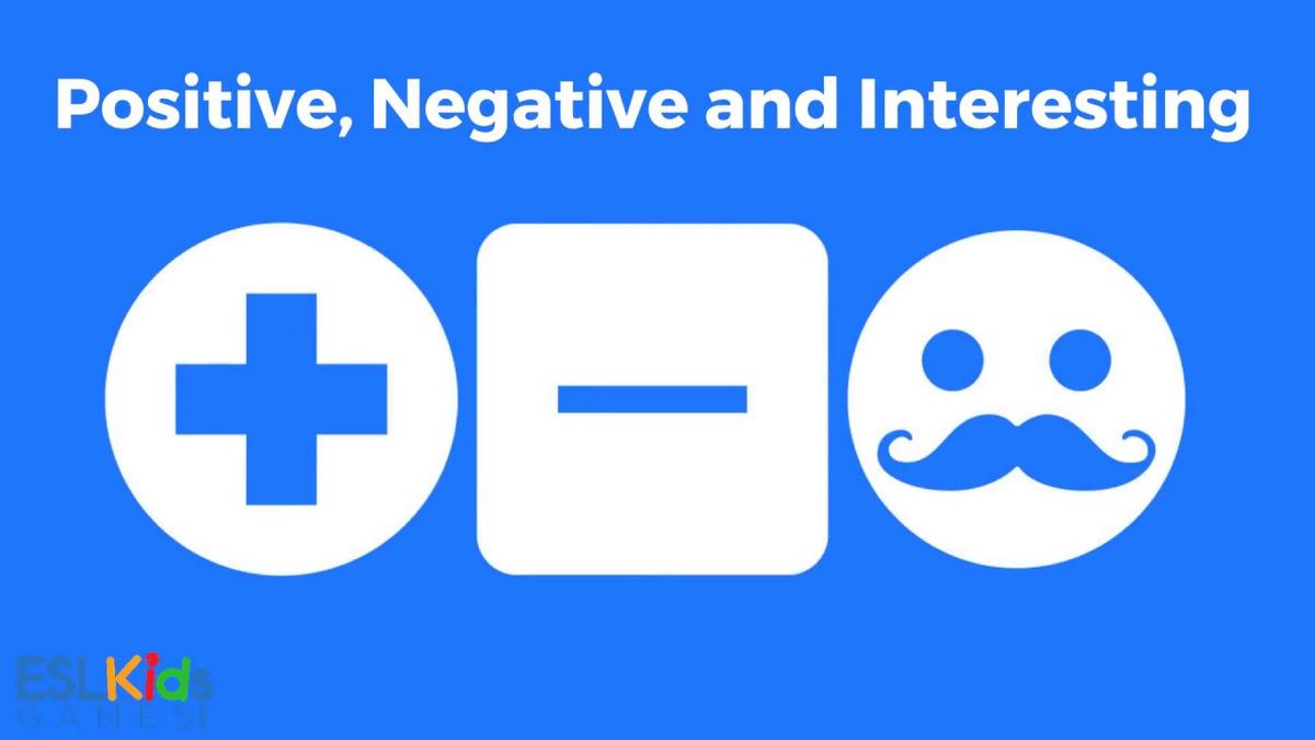 ESL Speaking Activity :Positive, Negative and Interesting