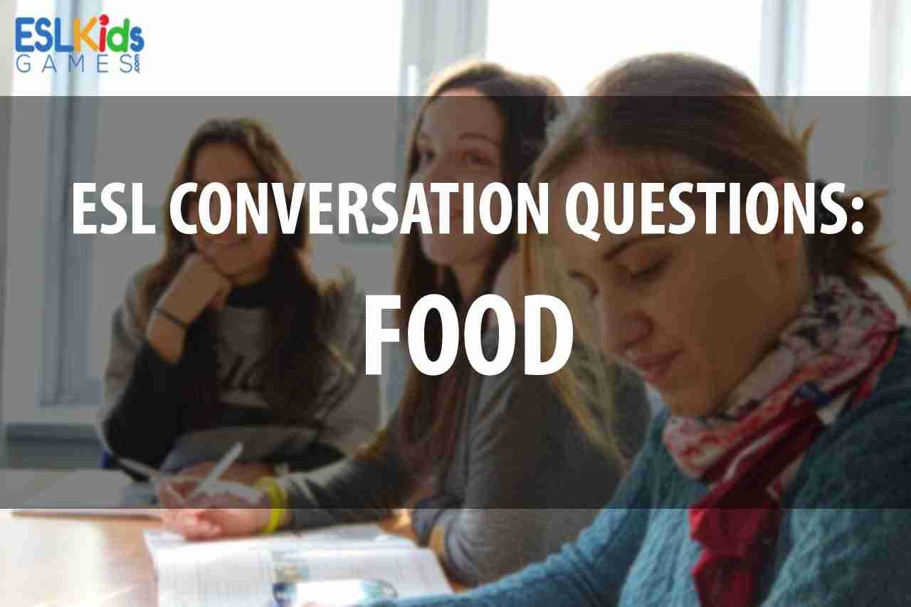 ESL Conversation Questions About Food ESL Kids Games