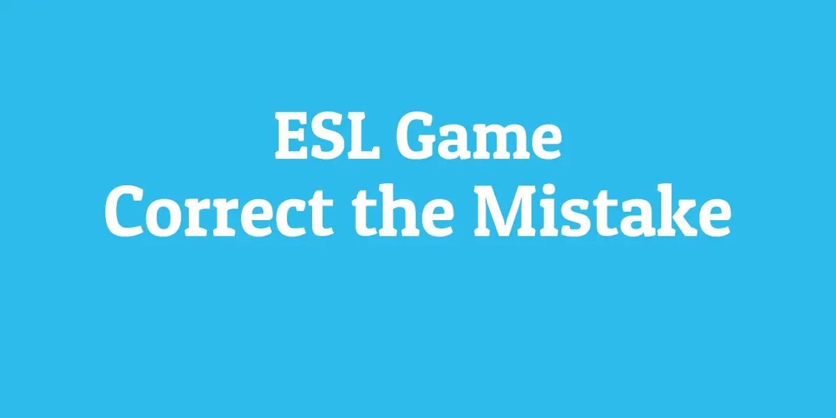 ESL Game: Correct the Mistake - ESL Kids Games