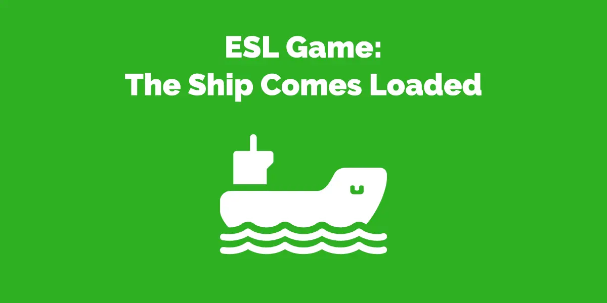 ESL Game: The Ship Comes Loaded - ESL Kids Games
