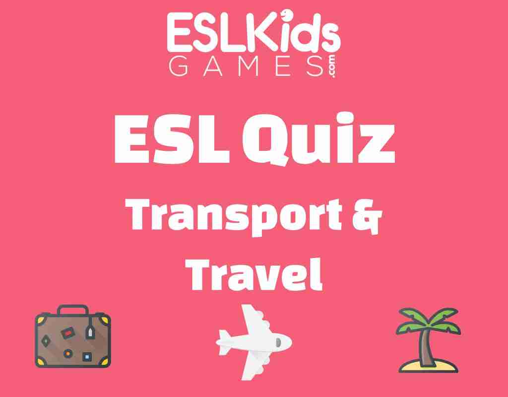 Transport & Travel - ESL Kids Games